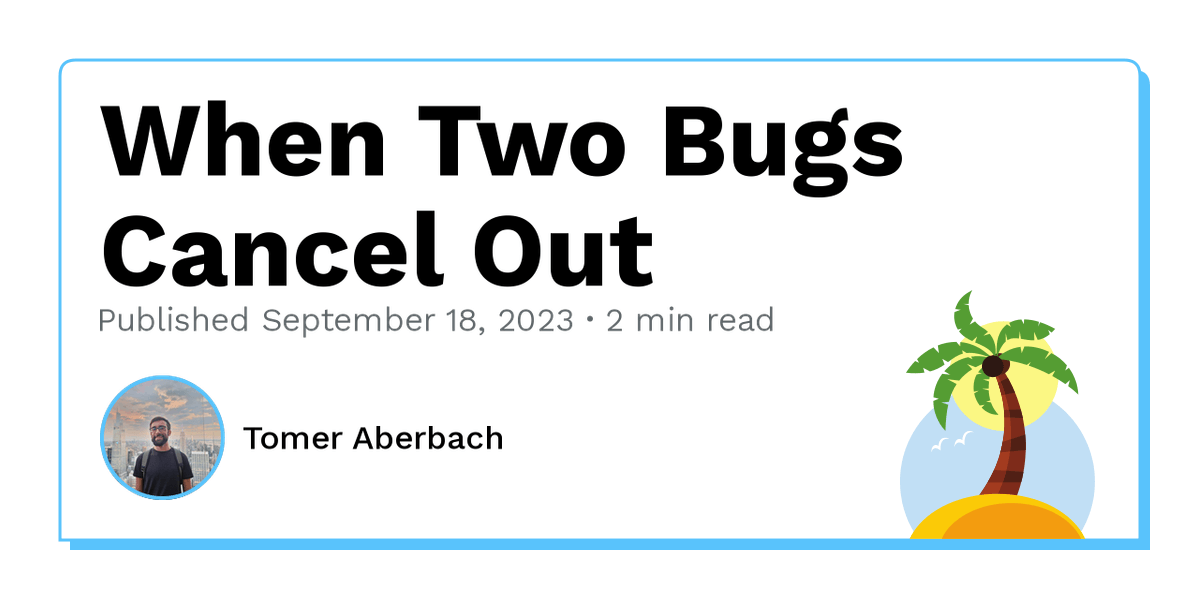 When Two Bugs Cancel Out
